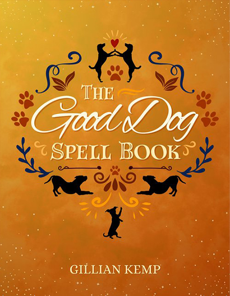 The Good Dog Spell Book - Gillian Kemp - London Psychic & Best Selling ...
